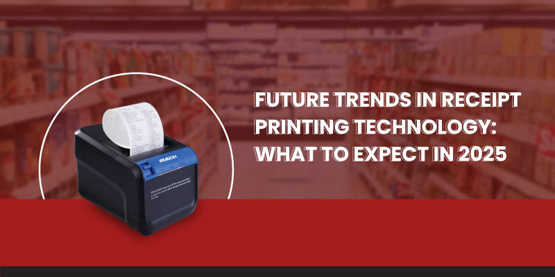 Future Trends in Receipt Printing Technology: What to Expect in 2025 ...