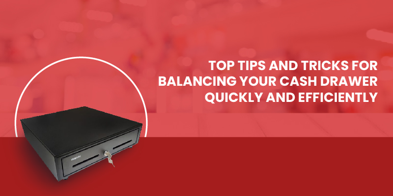 Top Tips And Tricks For Balancing Your Cash Drawer Quickly And ...