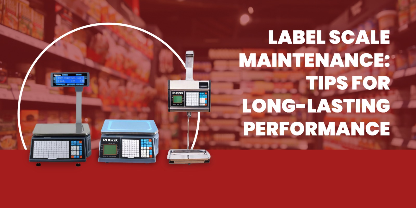 Label Scale Maintenance: Tips for Long-lasting Performance - Rugtek