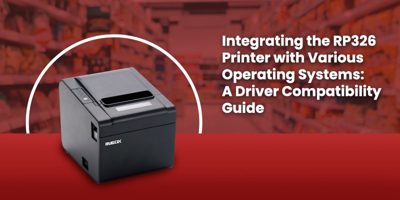 RP326 USE Printer Driver Guide for All OS – Rugtek