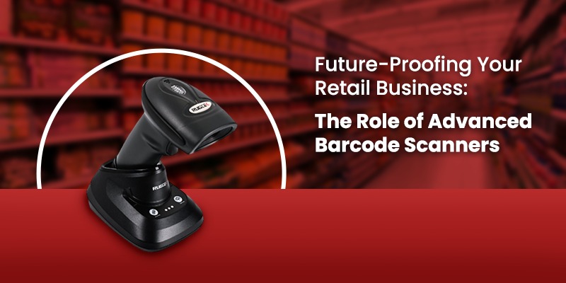 Future-Proof Your Retail Business with Advanced Barcode Scanners
